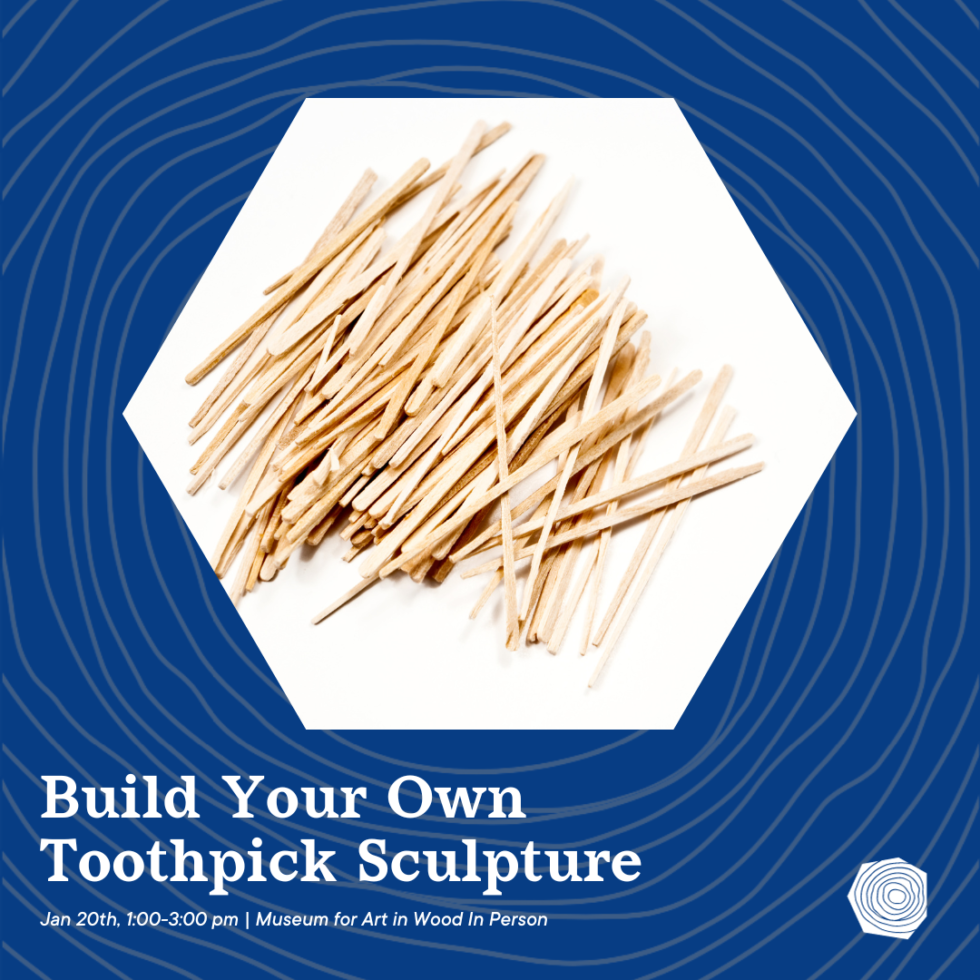 Build Your Own Toothpick Sculpture - Museum for Art in Wood