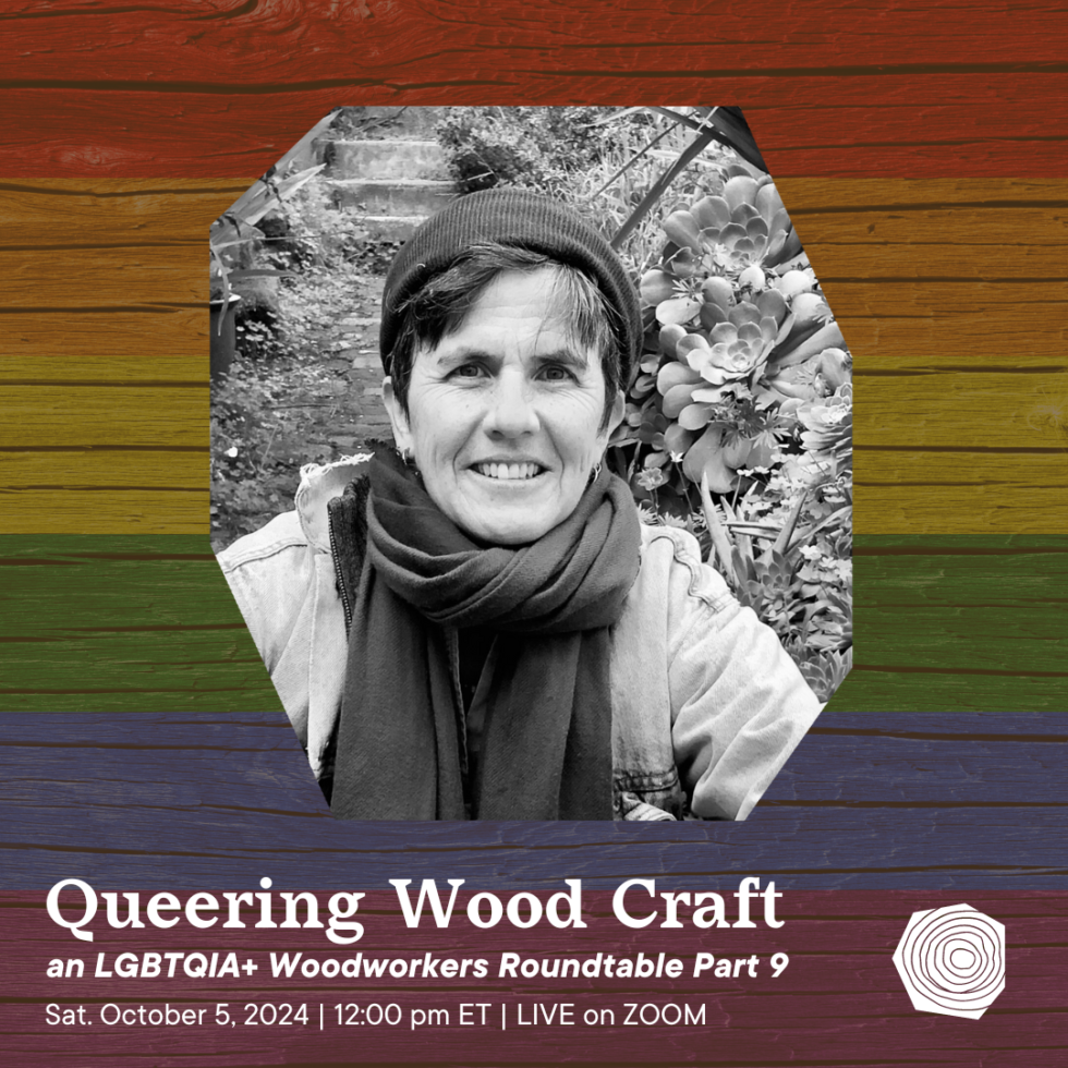 Queering Wood Craft: an LGBTQIA+ Woodworkers Roundtable Part 9 - From ...